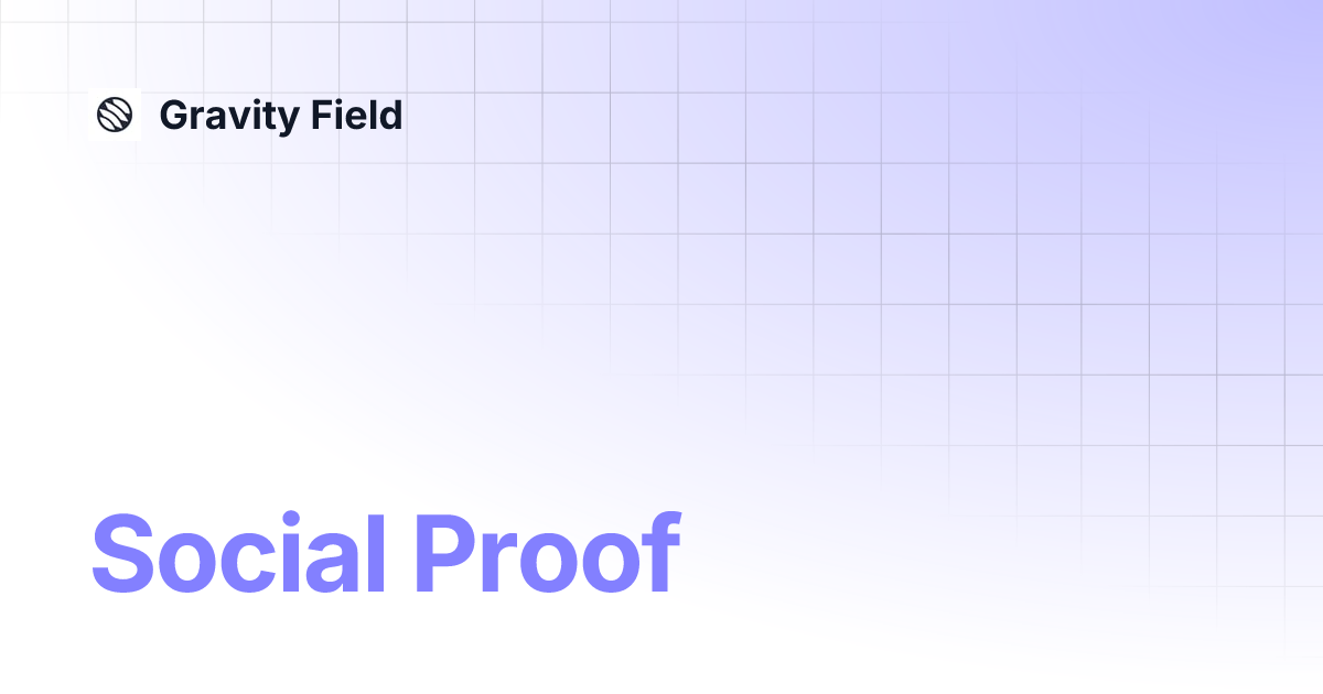Social Proof | Gravity Field