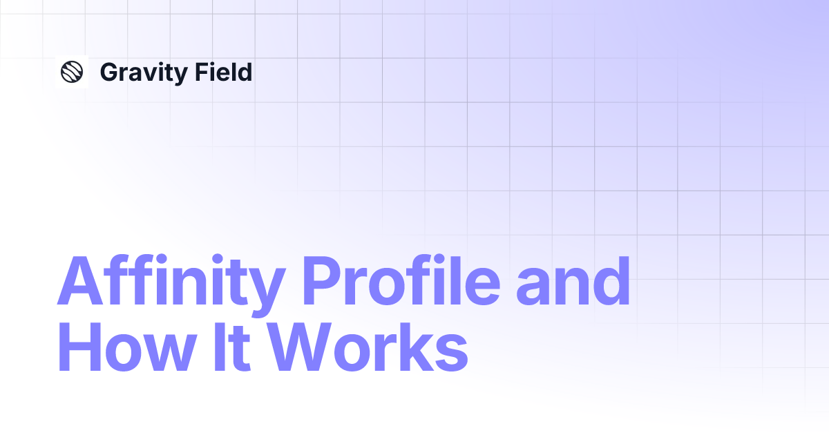 Affinity Profile and How It Works | Gravity Field